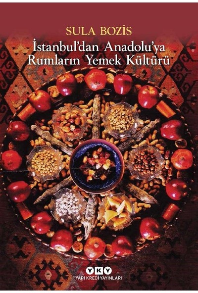 İstanbul’Dan Anadolu’Ya Rumların Yemek Kültürü - Sula Bozis