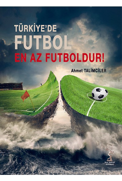 Türkiye'de Futbol En Az Futboldur - Ahmet Talimciler