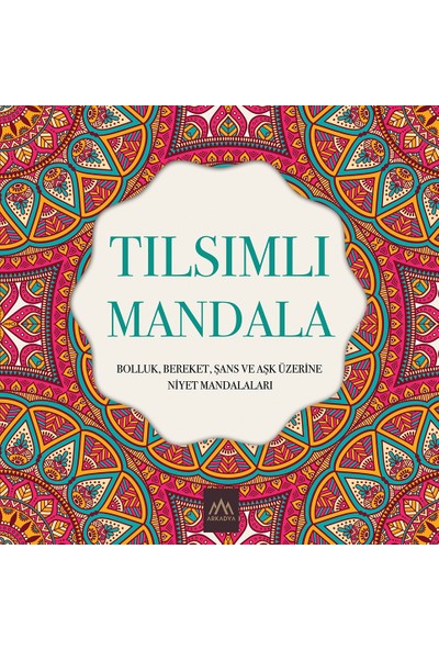 Tılsımlı Mandala Boyama - Bolluk, Bereket, Şans ve Aşk Üzerine Niyet Mandalaları Tılsımlı Mandala Boyama - Bolluk, Bereket, Şans ve Aşk Üzerine Niyet Mandalaları