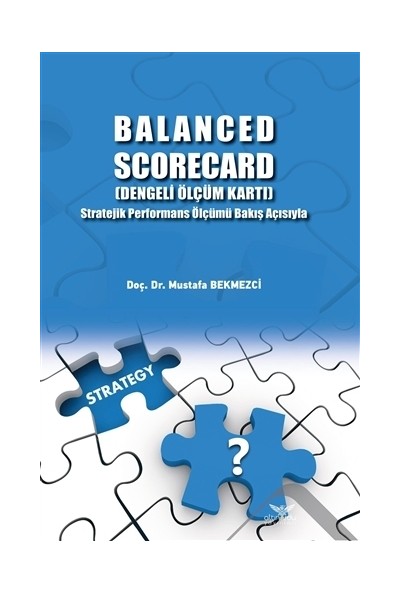 Balanced Scorecard (Dengeli Ölçüm Kartı) - Mustafa Bekmezci Balanced Scorecard (Dengeli Ölçüm Kartı) - Mustafa Bekmezci