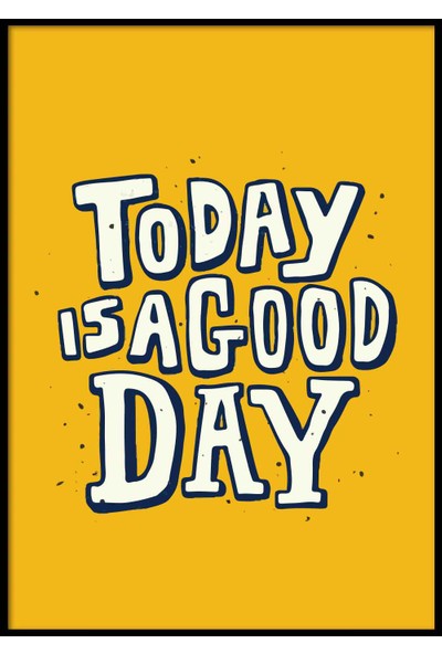 Beril Yamaç Design Studio Today Is A Good Day Motivasyon Poster Beril Yamaç Design Studio Today Is A Good Day Motivasyon Poster