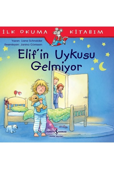 Elif’İn Uykusu Gelmiyor İlk Okuma Kitabım - Liane Schneider Elif’İn Uykusu Gelmiyor İlk Okuma Kitabım - Liane Schneider