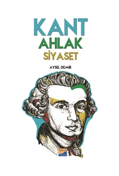 Kant Ahlak Siyaset - Aysel Demir