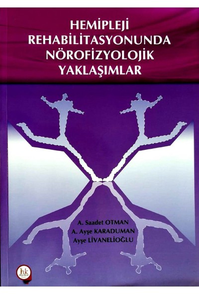 Hemipleji Rehabilitasyonunda Nörofizyolojik Yaklaşımlar Hemipleji Rehabilitasyonunda Nörofizyolojik Yaklaşımlar