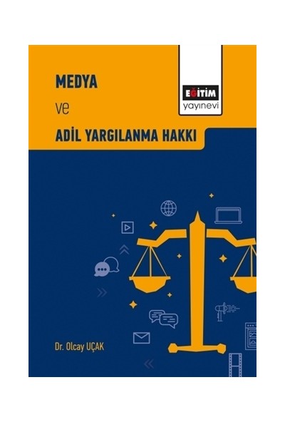 Medya Ve Adil Yargılanma Hakkı - Olcay Uçak Medya Ve Adil Yargılanma Hakkı - Olcay Uçak