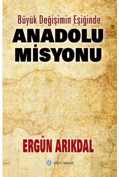 Anadolu Misyonu - Ergün Arıkdal
