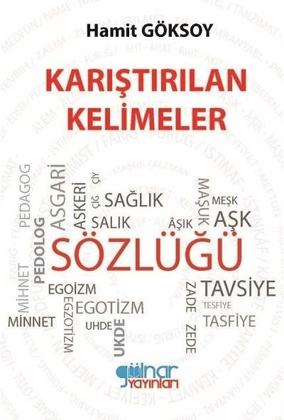 Karıştırılan Kelimeler Sözlüğü - Hamit Göksoy Karıştırılan Kelimeler Sözlüğü - Hamit Göksoy