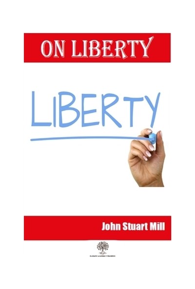 On Liberty - John Stuart Mill On Liberty - John Stuart Mill
