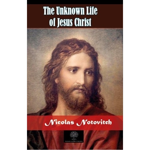 The Unknown Life Of Jesus Christ - Nicolas Notovitch Kitabı