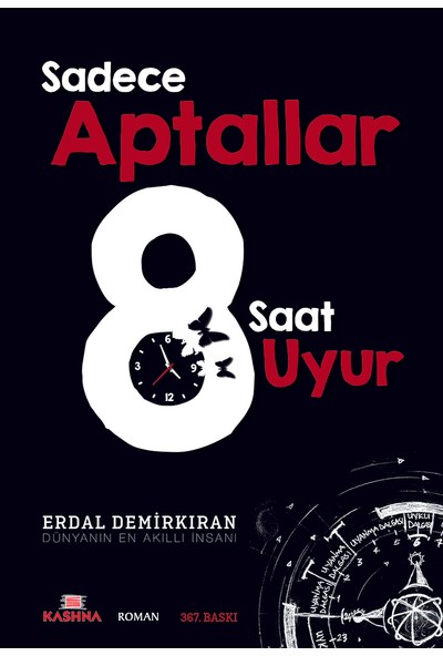 Sadece Aptallar 8 Saat Uyur - Erdal Demirkıran Sadece Aptallar 8 Saat Uyur - Erdal Demirkıran
