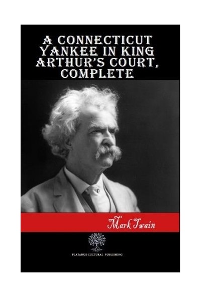 A Connecticut Yankee İn King Arthur’S Court Complete - Mark Twain A Connecticut Yankee İn King Arthur’S Court Complete - Mark Twain