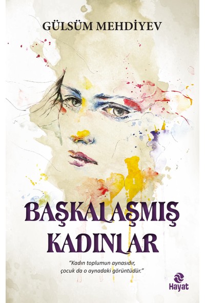 Başkalaşmış Kadınlar - Gülsüm Mehdiyev Başkalaşmış Kadınlar - Gülsüm Mehdiyev