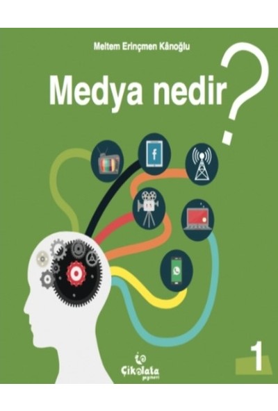 Medya Nedir ? ( 10+ Yaş ) - Meltem Erinçmen Kanoğlu Medya Nedir ? ( 10+ Yaş ) - Meltem Erinçmen Kanoğlu