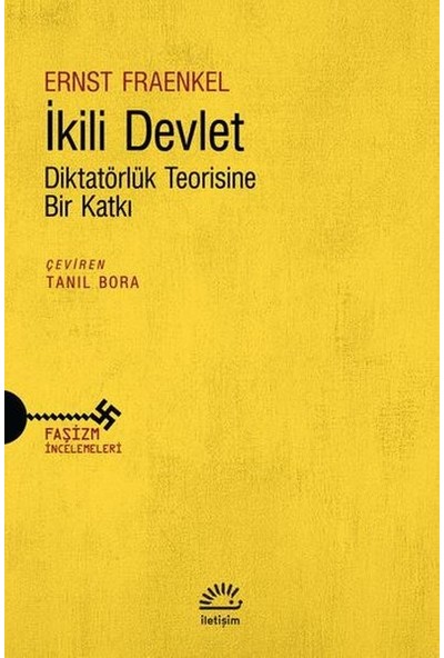 İkili Devlet Diktatörlük Teorisine Bir Katkı - Ernst Fraenkel İkili Devlet Diktatörlük Teorisine Bir Katkı - Ernst Fraenkel