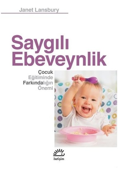 Saygılı Ebeveynlik Çocuk Eğitiminde Farkındalığın Önemi - Janet Lansbury Saygılı Ebeveynlik Çocuk Eğitiminde Farkındalığın Önemi - Janet Lansbury
