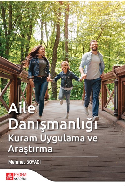 Aile Danışmanlığı Kuram Uygulama Ve Araştırma - Mehmet Boyacı Aile Danışmanlığı Kuram Uygulama Ve Araştırma - Mehmet Boyacı