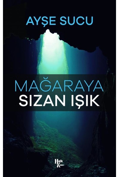 Mağaraya Sızan Işık - Ayşe Sucu Mağaraya Sızan Işık - Ayşe Sucu