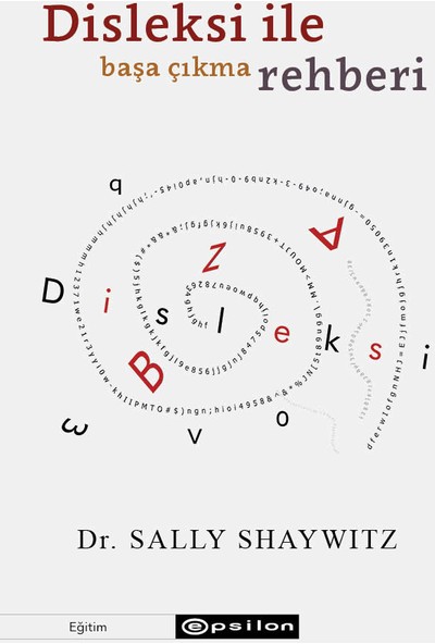 Disleksi İle Başa Çıkma Rehberi - Sally Shaywitz Disleksi İle Başa Çıkma Rehberi - Sally Shaywitz