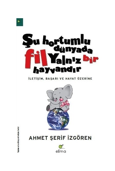 Şu Hortumlu Dünyada Fil Yalnız Bir Hayvandır - Ahmet Şerif İzgören