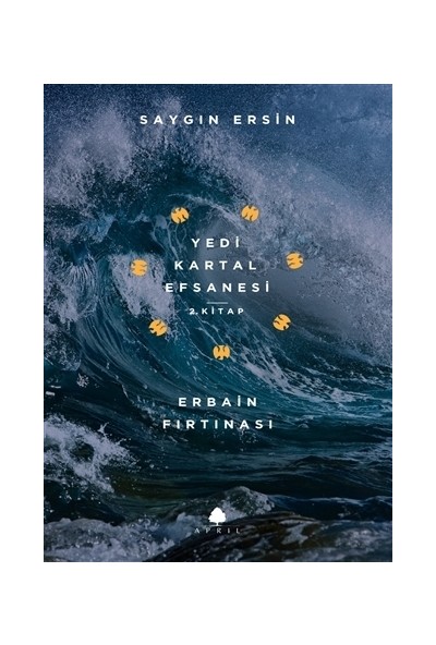 Erbain Fırtınası - Yedi Kartal Efsanesi 2. Kitap - Saygın Ersin