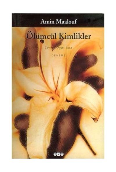 Ölümcül Kimlikler - Amin Maalouf Ölümcül Kimlikler - Amin Maalouf