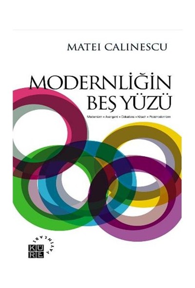 Modernliğin Beş Yüzü - Matei Calinescu