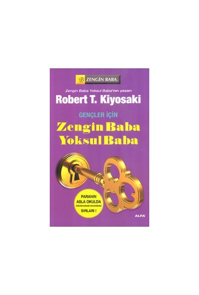 Gençler İçin Zengin Baba Yoksul Baba - (Paranın Asla Okulda Öğrenemeyeceğiniz Sırları) - (Paranın Asla Okulda - Robert T. Kiyosaki Gençler İçin Zengin Baba Yoksul Baba - (Paranın Asla Okulda Öğrenemeyeceğiniz Sırları) - (Paranın Asla Okulda - Robert T. Kiyosaki