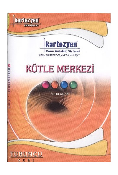 Kartezyen Fizik-04 Kütle Merkezi Konu Anlatım Fasikülü (Turuncu Seri) Kartezyen Fizik-04 Kütle Merkezi Konu Anlatım Fasikülü (Turuncu Seri)