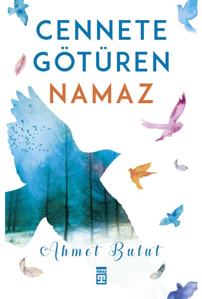 Cennete Götüren Namaz - Ahmet Bulut