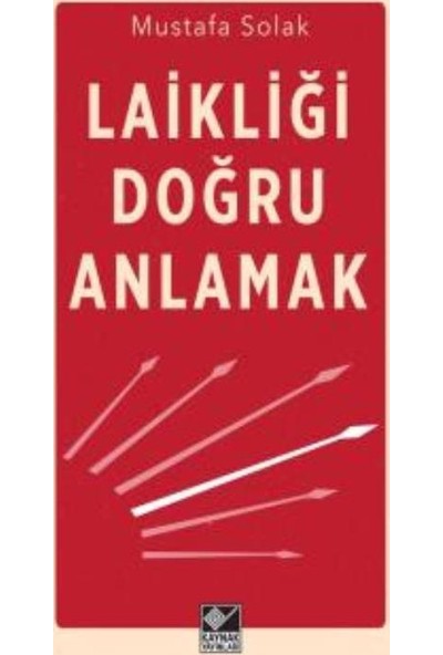 Laikliği Doğru Anlamak Laikliği Doğru Anlamak