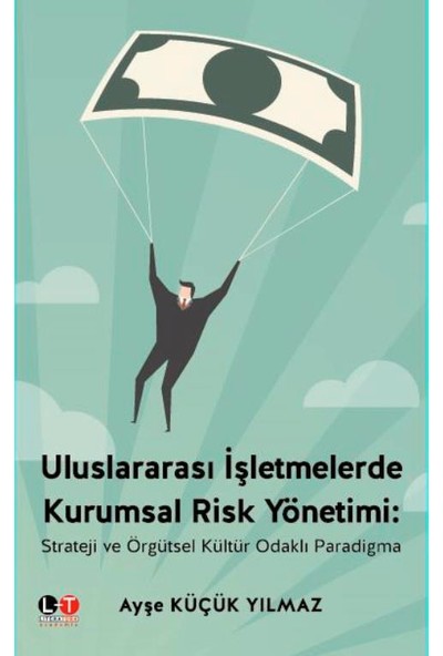 Uluslararası İşletmelerde Kurumsal Risk Yönetimi:Strateji Ve Örgütsel Kültür Odaklı Paradigma