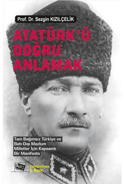 Atatürk’ü Doğru Anlamak Atatürk’ü Doğru Anlamak