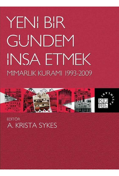 Yeni Bir Gündem İnşa Etmek Mimarlık Kuramı 1993-2009 Yeni Bir Gündem İnşa Etmek Mimarlık Kuramı 1993-2009