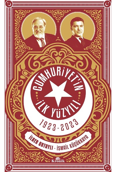 Cumhuriyetin İlk Yüzyılı 1923-2023 - İlber Ortaylı Cumhuriyetin İlk Yüzyılı 1923-2023 - İlber Ortaylı
