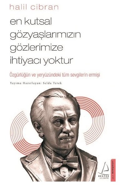 En Kutsal Gözyaşlarımızın Gözlerimize İhtiyacı Yoktur - Halil Cibran En Kutsal Gözyaşlarımızın Gözlerimize İhtiyacı Yoktur - Halil Cibran