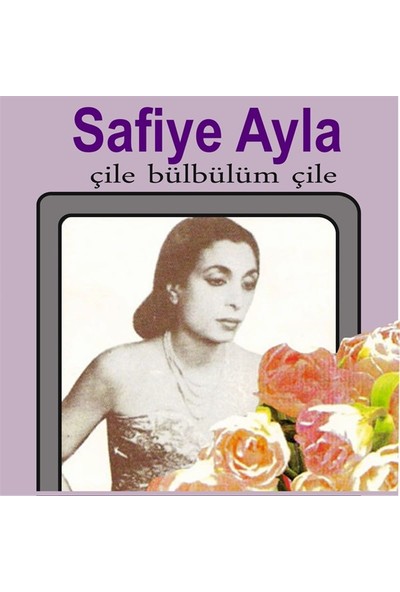 Safiye Ayla - Çile Bülbülüm Çile (Plak) Safiye Ayla - Çile Bülbülüm Çile (Plak)