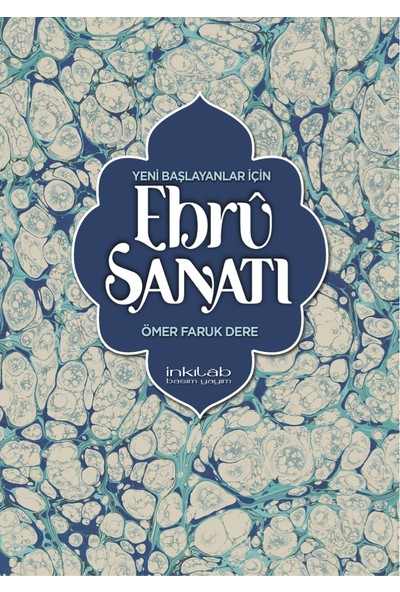 Yeni Başlayanlar Için Ebru Sanatı - Ömer Faruk Dere Yeni Başlayanlar Için Ebru Sanatı - Ömer Faruk Dere