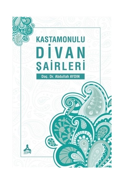 Kastamonulu Divan Şairleri - Abdullah Aydın Kastamonulu Divan Şairleri - Abdullah Aydın