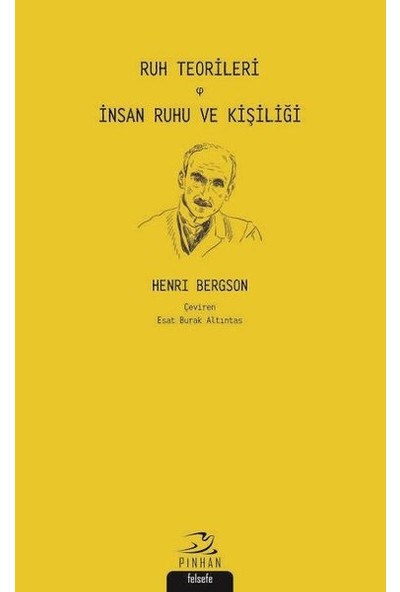 Ruh Teorileri ve Insan Ruhu ve Kişiliği - Henri Bergson Ruh Teorileri ve Insan Ruhu ve Kişiliği - Henri Bergson
