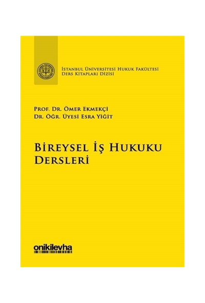 Bireysel İş Hukuku Dersleri - Ömer Ekmekçi