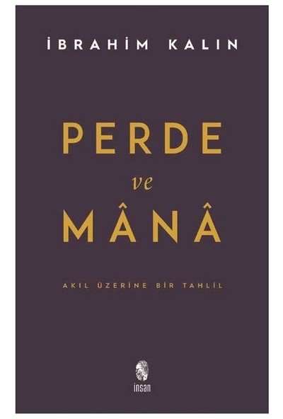 Perde ve Mana-Akıl Üzerine Bir Tahlil - Ibrahim Kalın Perde ve Mana-Akıl Üzerine Bir Tahlil - Ibrahim Kalın