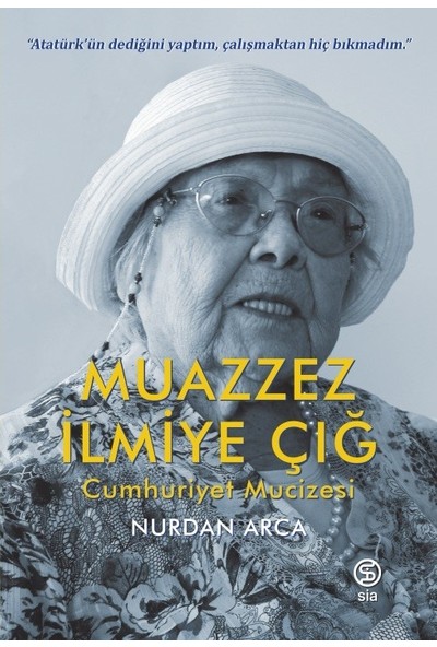 Muazzez İlmiye Çığ Cumhuriyet Mucizesi - Nurdan Arca Muazzez İlmiye Çığ Cumhuriyet Mucizesi - Nurdan Arca