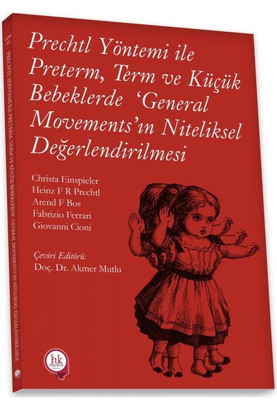 Hipokrat Kitabevi Prechtl Yöntemi ile Preterm Term ve Küçük Bebeklerde General Movements' In Niteliksel Değerlendirilmesi Hipokrat Kitabevi Prechtl Yöntemi ile Preterm Term ve Küçük Bebeklerde General Movements' In Niteliksel Değerlendirilmesi