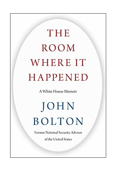 The Room Where It Happened: A White House Memoir - John R. Bolton The Room Where It Happened: A White House Memoir - John R. Bolton