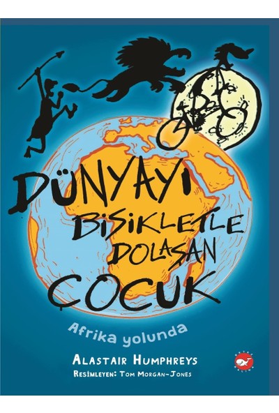 Dünyayı Bisikletle Dolaşan Çocuk - Afrika Yolunda - Alastair Humphreys