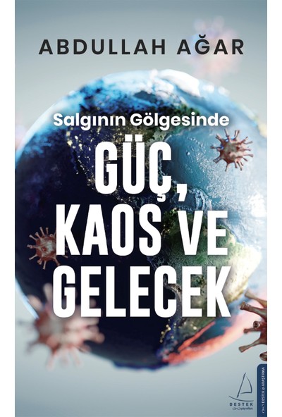 Salgının Gölgesinde Güç, Kaos Ve Gelecek - Abdullah Ağar Salgının Gölgesinde Güç, Kaos Ve Gelecek - Abdullah Ağar