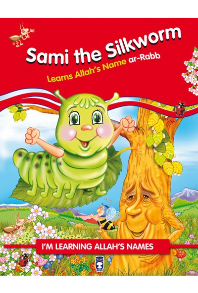 Sami The Silkworm Learns Allah Names Arrabb - İpekböceği Pırpır Allahın Rab İsmini Öğreniyor (İngilizce) - Nurşen Şirin