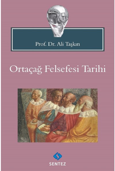 Ortaçağ Felsefesi Tarihi - Ali Taşkın Ortaçağ Felsefesi Tarihi - Ali Taşkın