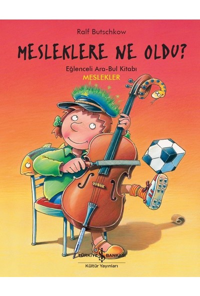 Mesleklere Ne Oldu ? Eğlenceli Ara-Bul Kitabı Meslekler - Ralf Butschkow Mesleklere Ne Oldu ? Eğlenceli Ara-Bul Kitabı Meslekler - Ralf Butschkow