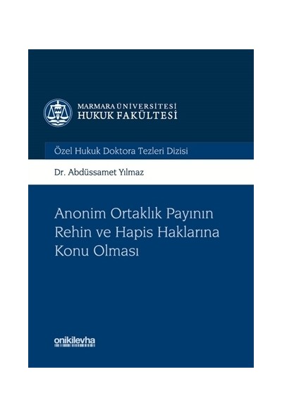 Anonim Ortaklık Payının Rehin Ve Hapis Haklarına Konu Olması - Abdüssamet Yılmaz Anonim Ortaklık Payının Rehin Ve Hapis Haklarına Konu Olması - Abdüssamet Yılmaz